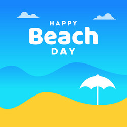 Happy beach day design for celebrate moment Vector Image