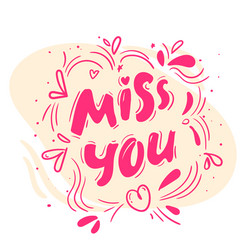 Hand drawn lettering poster miss you text Vector Image