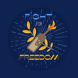 Fight for freedom badge design with bottle Vector Image