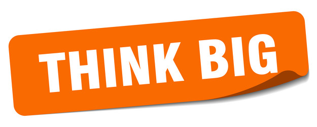 Think big sticker think big label Royalty Free Vector Image