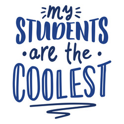 Coolest students lettering design Royalty Free Vector Image