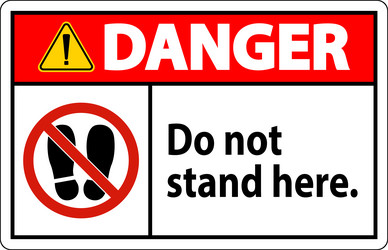 Danger sign do not stand here on white background Vector Image