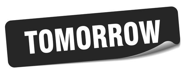 Tomorrow sticker tomorrow label Royalty Free Vector Image