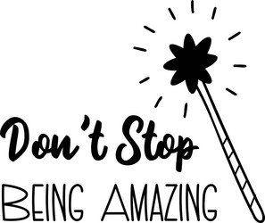 Dont stop being amazing lettering Royalty Free Vector Image