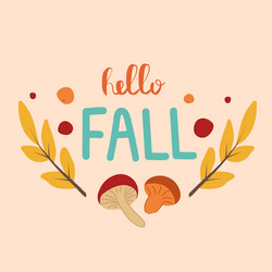 Hello fall cute lettering custom calligraphy Vector Image