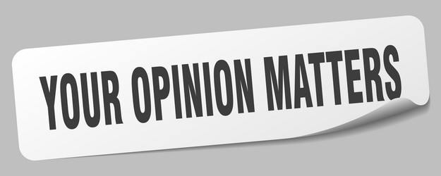 Your opinion matters sticker your opinion matters Vector Image