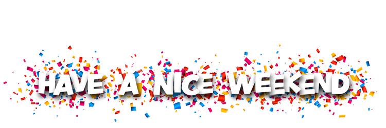 Have a nice weekend sign on cut ribbon confetti Vector Image