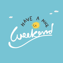 Have a nice weekend word lettering Royalty Free Vector Image