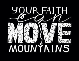 Hand lettering your faith can move mountains Vector Image