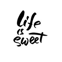 Life is sweet hand drawn lettering Royalty Free Vector Image