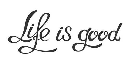 Hand made lettering phrase life is good Royalty Free Vector