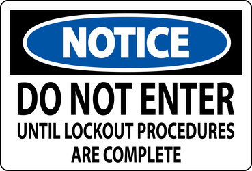Notice sign do not enter until lockout procedures Vector Image