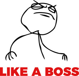 Like A Boss Rage Face