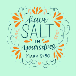 Hand lettering with bible verse have salt Vector Image
