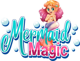 Font design for word mermaid magic with bubbles Vector Image