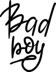 Lettering bad boy Royalty Free Vector Image - VectorStock