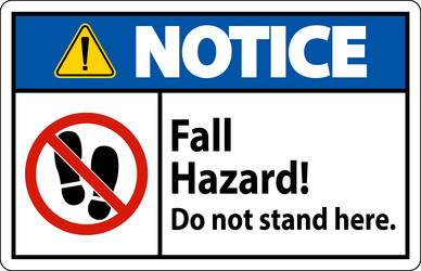 Notice sign fall hazard do not stand here Vector Image