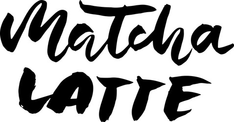 Matcha latte modern brush grunge lettering Vector Image