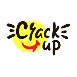 Crack up - simple funny inspire motivational quote