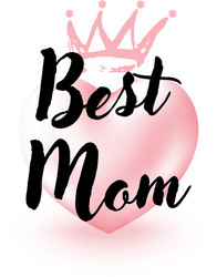 Best mom greeting text beautiful mother s day Vector Image