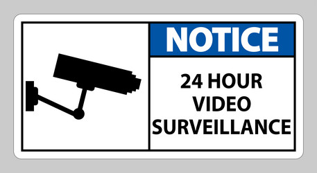 Notice sign cctv 24 hour video surveillance Vector Image