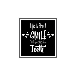 Life is short smile while you still have teeth Vector Image