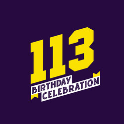 113 birthday celebration greetings card 113th Vector Image