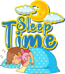 Font design for word sleep time with little girl Vector Image