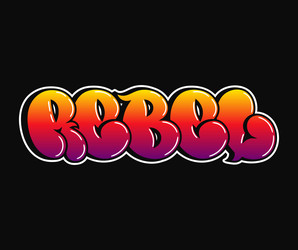 Rebel - single word letters graffiti style hand Vector Image