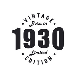 Born in 1930 vintage 1930 birthday celebration Vector Image