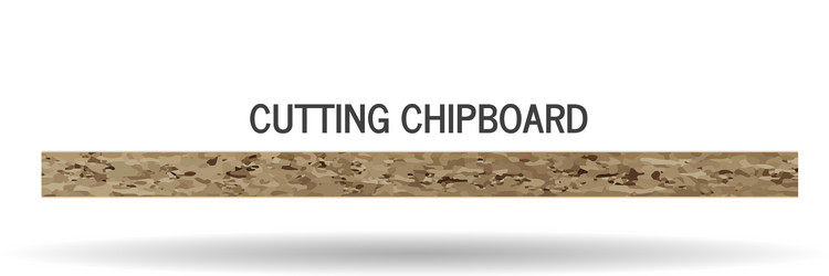Cutting chipboard Royalty Free Vector Image - VectorStock