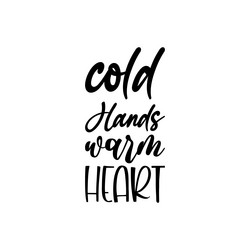 Cold hands warm heart black letter quote Vector Image