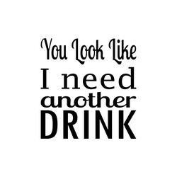 You look like i need another beer letter quote Vector Image