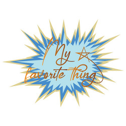 Quote my favorite thing design and background Vector Image