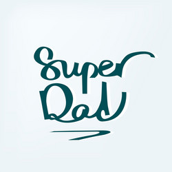 Super dad hand drawn text with hat and mustache Vector Image