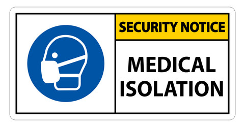 Security notice medical isolation sign isolate Vector Image