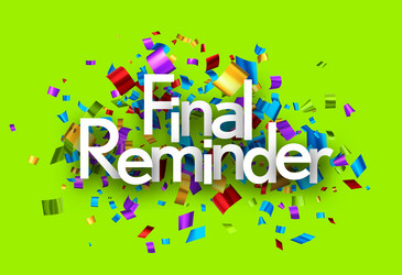 Final reminder sign over colorful cut out foil Vector Image