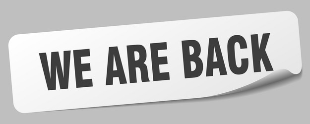 We are back sticker label Royalty Free Vector Image