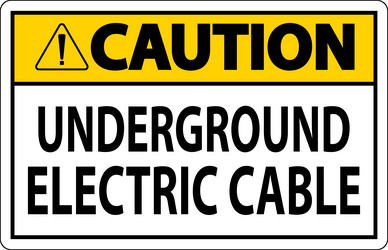 Safety first sign underground electric cable Vector Image