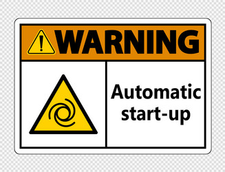 Notice automatic start-up sign on transparent Vector Image