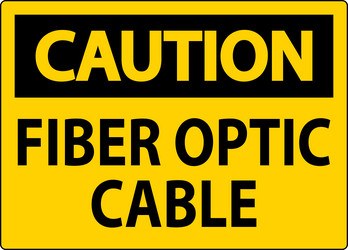 Caution sign fiber optic cable sign Royalty Free Vector