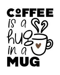 Coffee is a hug in mug Royalty Free Vector Image