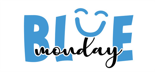 Happy blue monday Royalty Free Vector Image - VectorStock