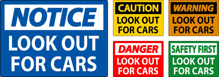 Safety first sign look out for cars Royalty Free Vector