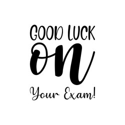 Good luck on your exams quote black letters Vector Image