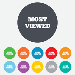 Most watched sign icon viewed symbol Royalty Free Vector
