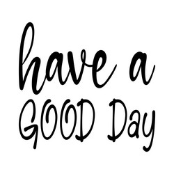 Its a good day to have letter quote Royalty Free Vector