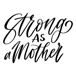 Strong as a mother letter quote Royalty Free Vector Image