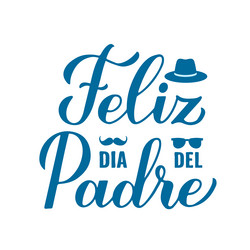 Feliz dia del padre calligraphy lettering Vector Image