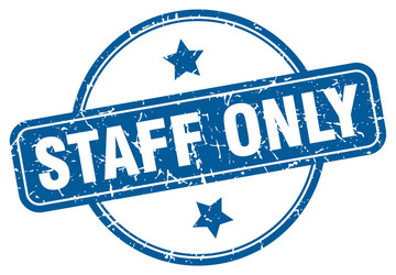 Staff only stamp staff only label round grunge Vector Image